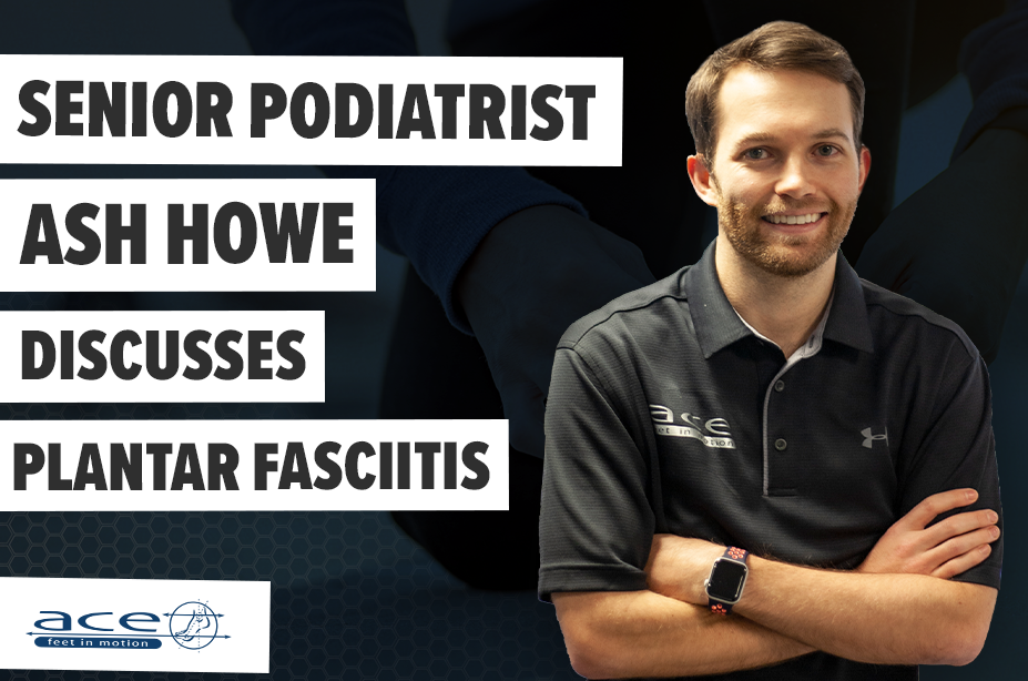 Plantar Fasciitis - A Pain In The Heel - ACE Feet in Motion